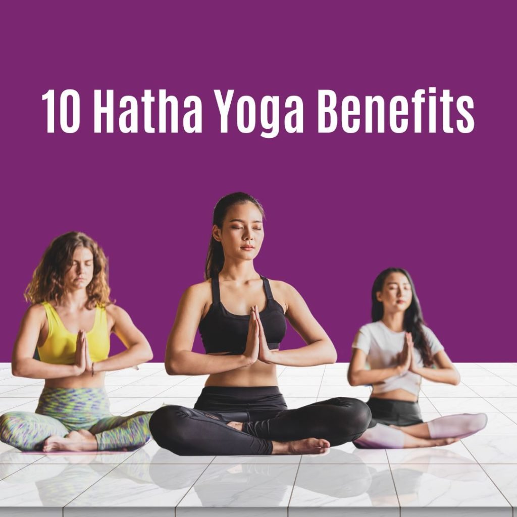 Top 10 Hatha Yoga Benefits for a Healthier Body and Mind - Ojas Yog